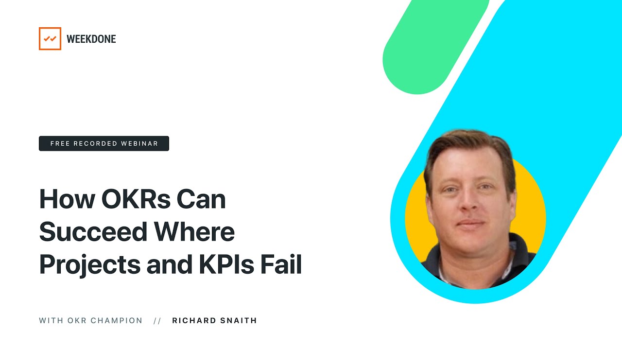 How OKRs Can Succeed Where Projects and KPIs Fail – Weekdone Webinar with Q&A