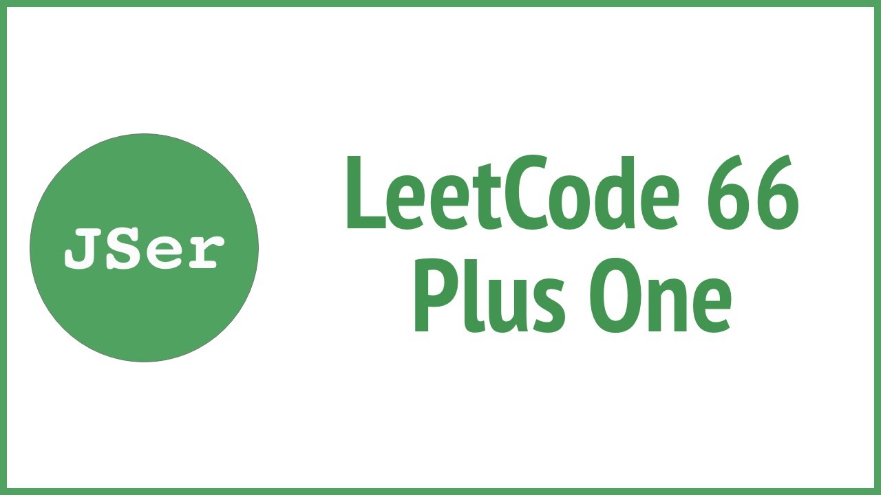 LeetCode 66 Plus One | JSer - JavaScript & Algorithm