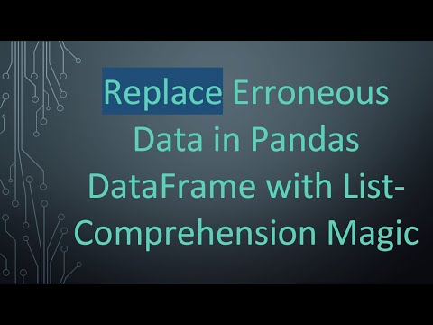 Replace Erroneous Data in Pandas DataFrame with List-Comprehension Magic