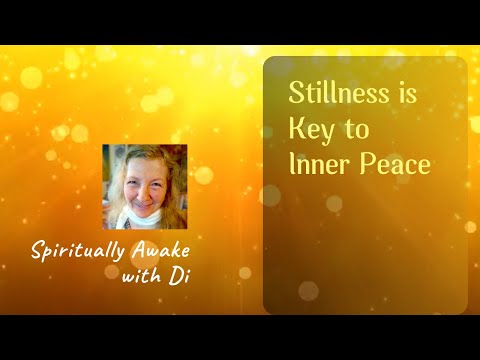 Stillness is the key to inner peace - How to learn stillness