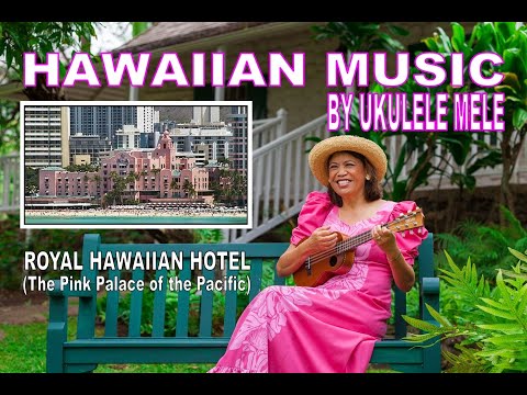Royal Hawaiian Hotel (The Pink Palace of the Pacific) | Hawaiian Music by Ukulele Mele
