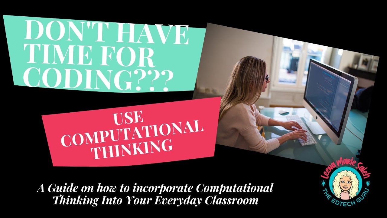 A Guide On How To Integrate Computational Thinking Into The Everyday Classroom? || EP 8, S1