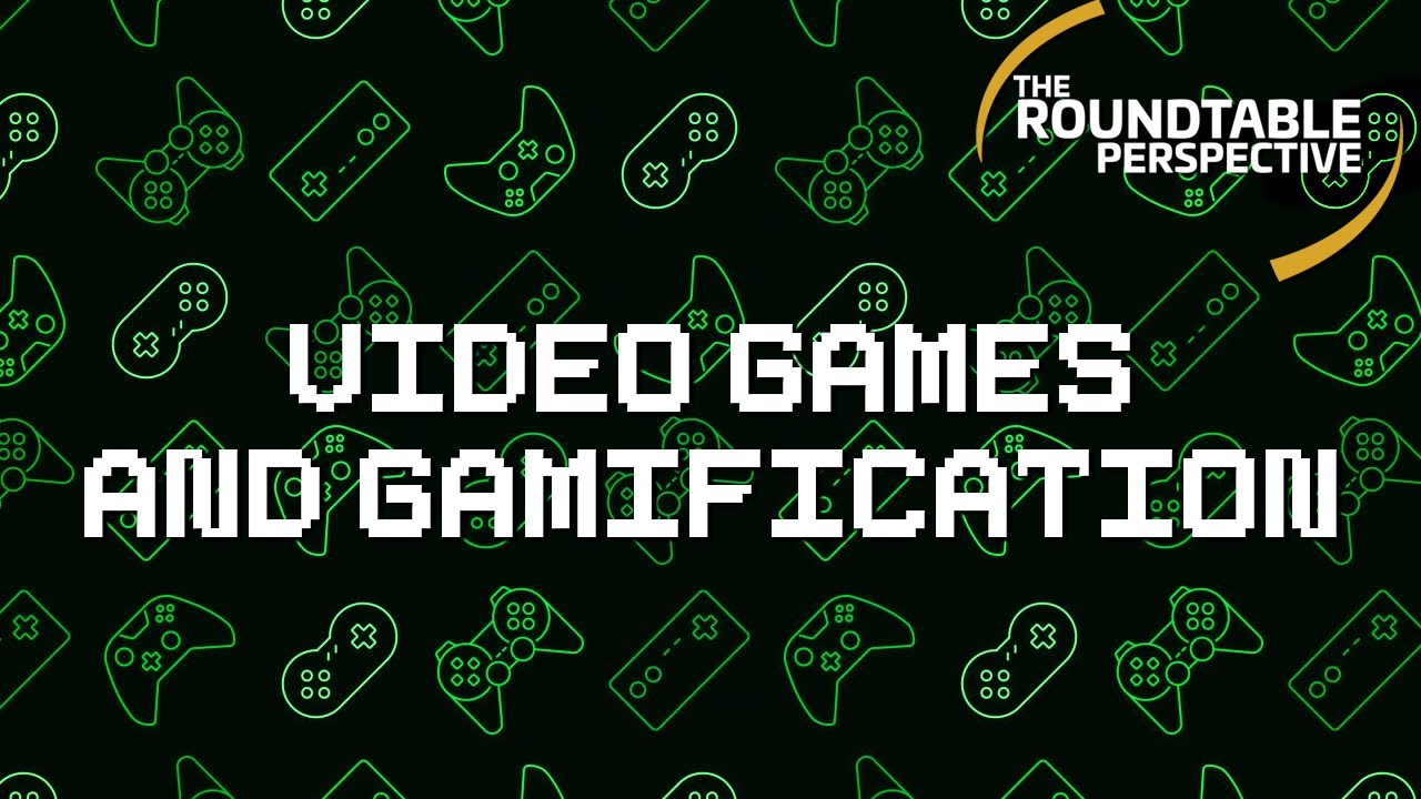 Video Games and Gamification - The Roundtable Perspective 505