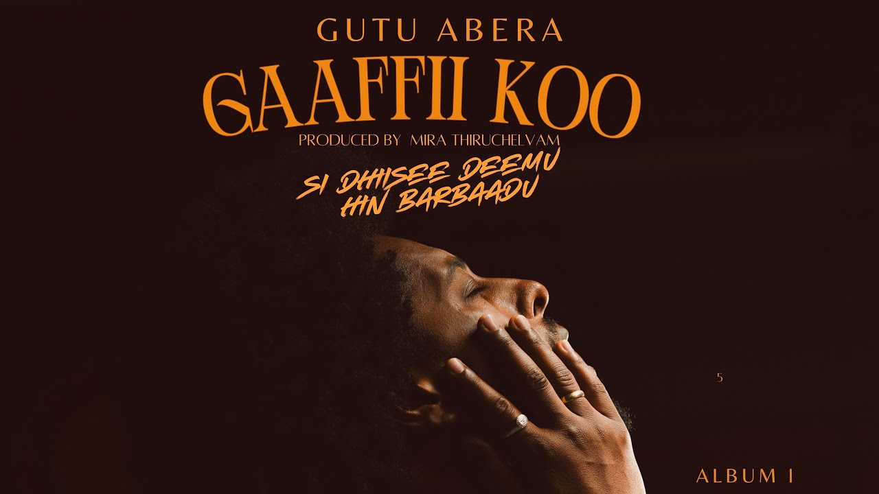 SI DHIISEE DEEMU HIN BARBAADU by Gutu Abera from Ethiopia | Popnable