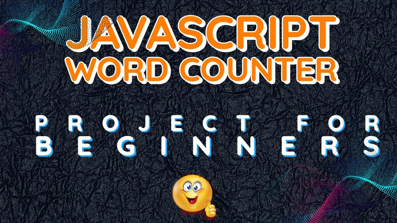 word counter - JavaScript fun project for beginners