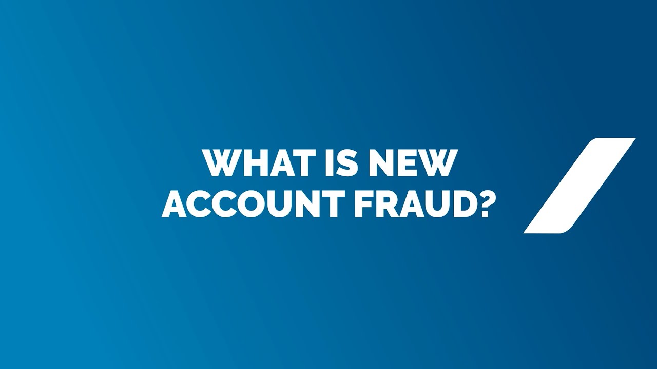 What is New Account Fraud?