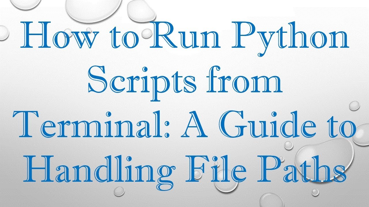 How to Run Python Scripts from Terminal: A Guide to Handling File Paths