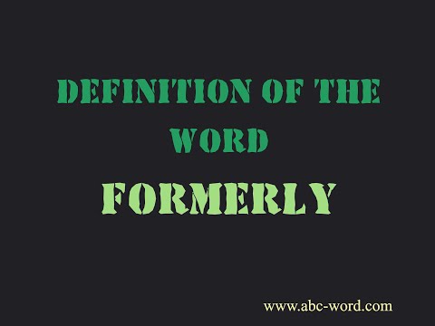 Definition of the word "Formerly"