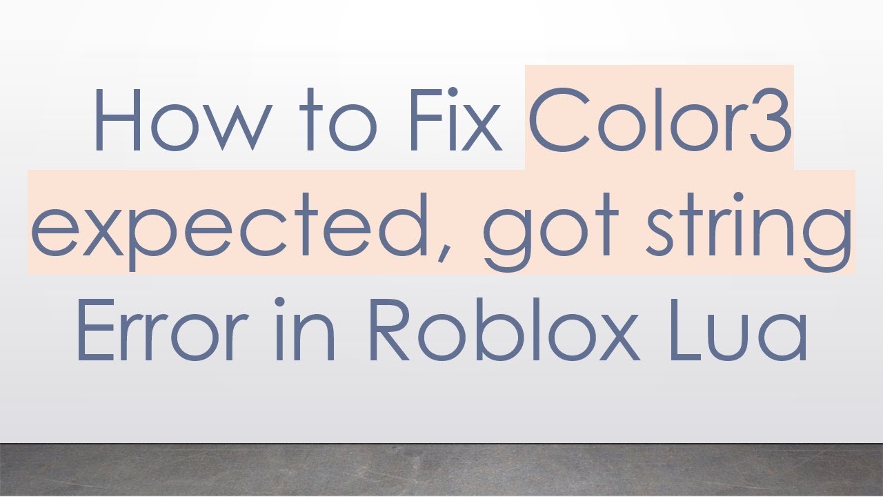 How to Fix Color3 expected, got string Error in Roblox Lua