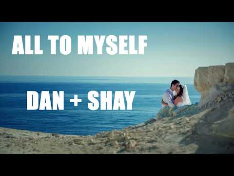 Dan + Shay - All To Myself (Lyrics)