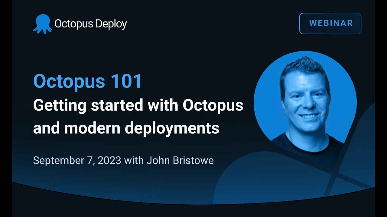 Octopus 101: Getting started with Octopus and modern deployments