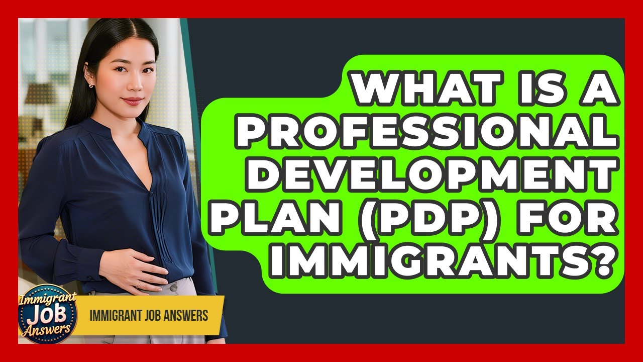 What Is A Professional Development Plan (PDP) For Immigrants? - Immigrant Job Answers