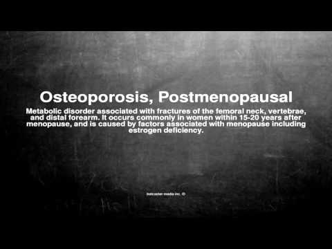 Medical vocabulary: What does Osteoporosis, Postmenopausal mean