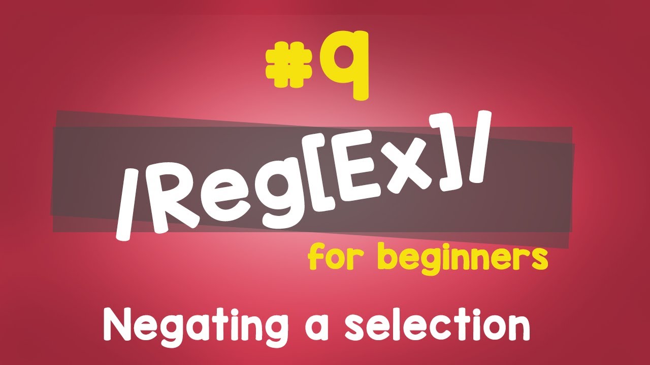#09 Negating a selection | Regular Expressions - Quick programming tutorial