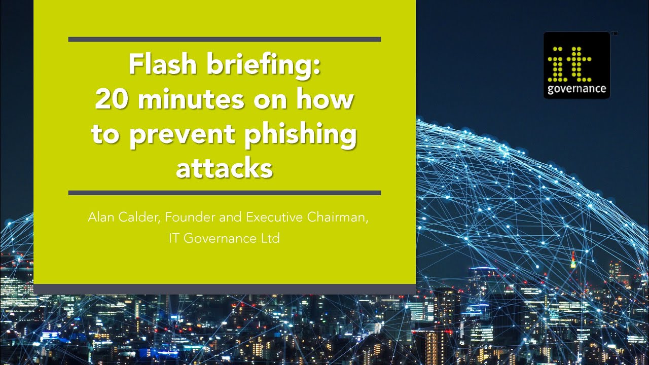 Flash briefing: 20 minutes on how to prevent phishing attacks