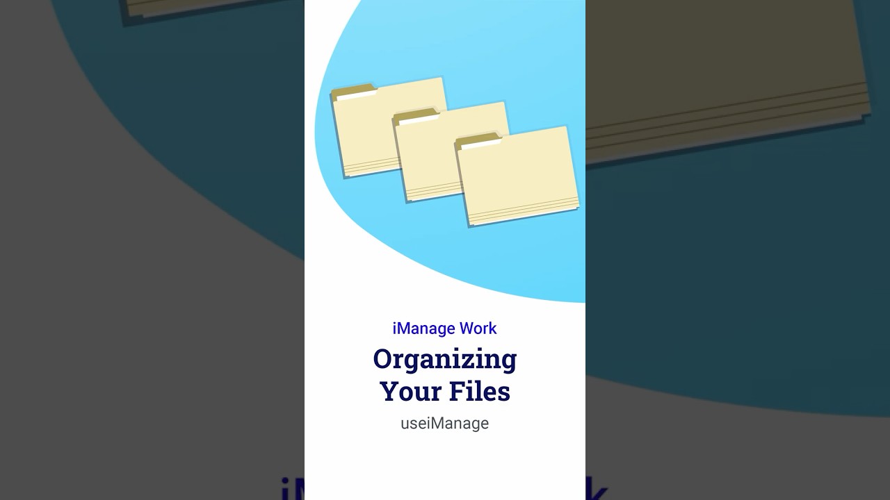 Organizing Your Files | iManage Work | useiManage Pathway