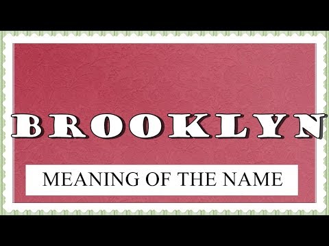 NAME BROOKLYN- FUN FACTS AND MEANING OF THE NAME