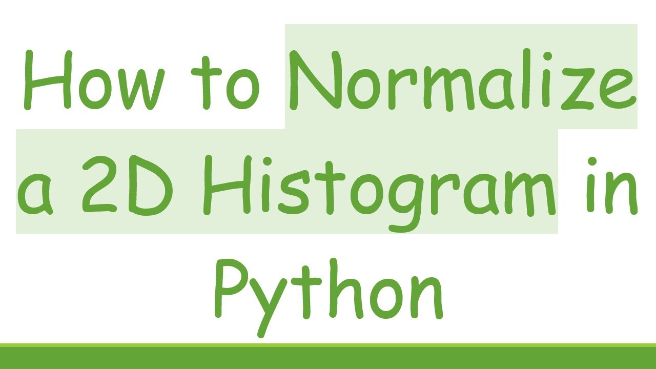 How to Normalize a 2D Histogram in Python
