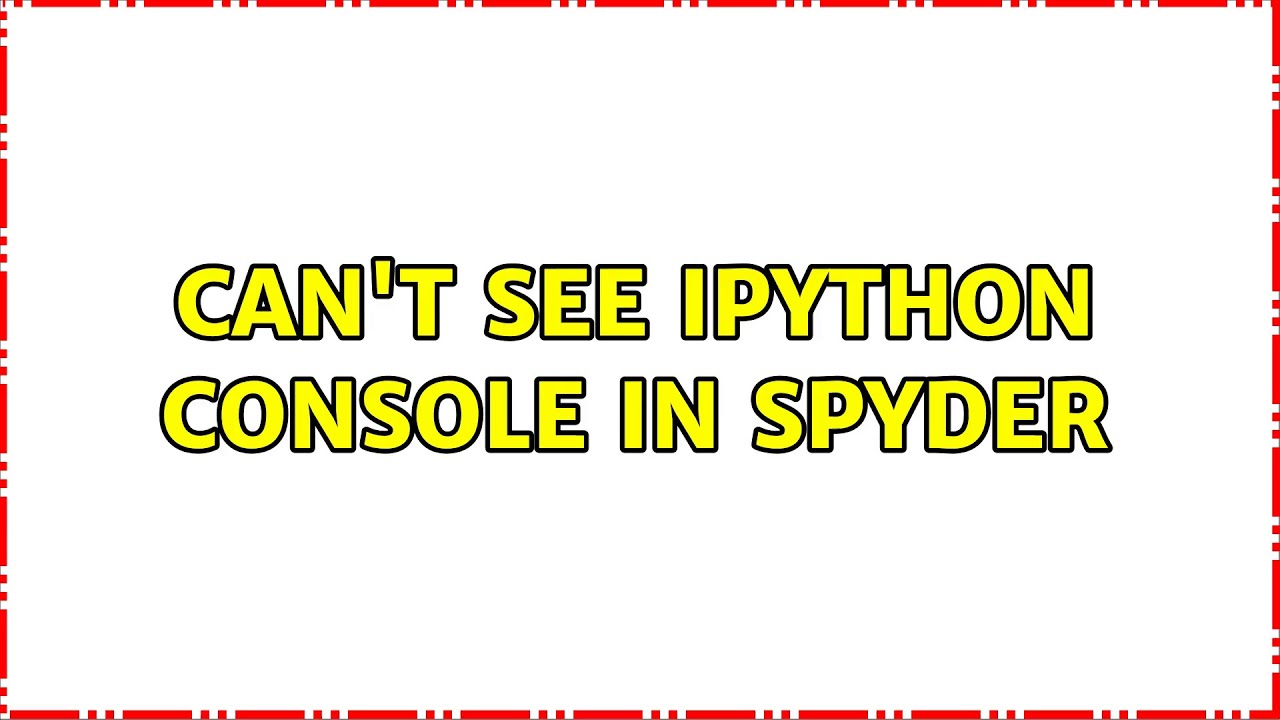 Ubuntu: Can't see IPython Console in Spyder