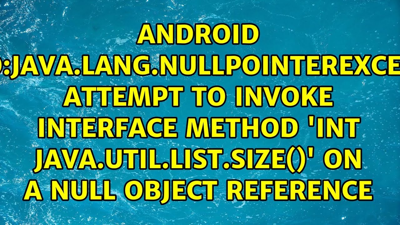 android studio:java.lang.NullPointerException: Attempt to invoke interface method 'int...