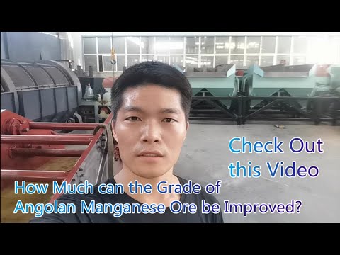 How Much can the Grade of Angolan Manganese Ore be Improved? Check Out this Video.