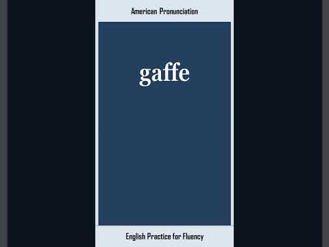 gaffe, How to Say or Pronounce GAFFE in American, British English, Pronunciation