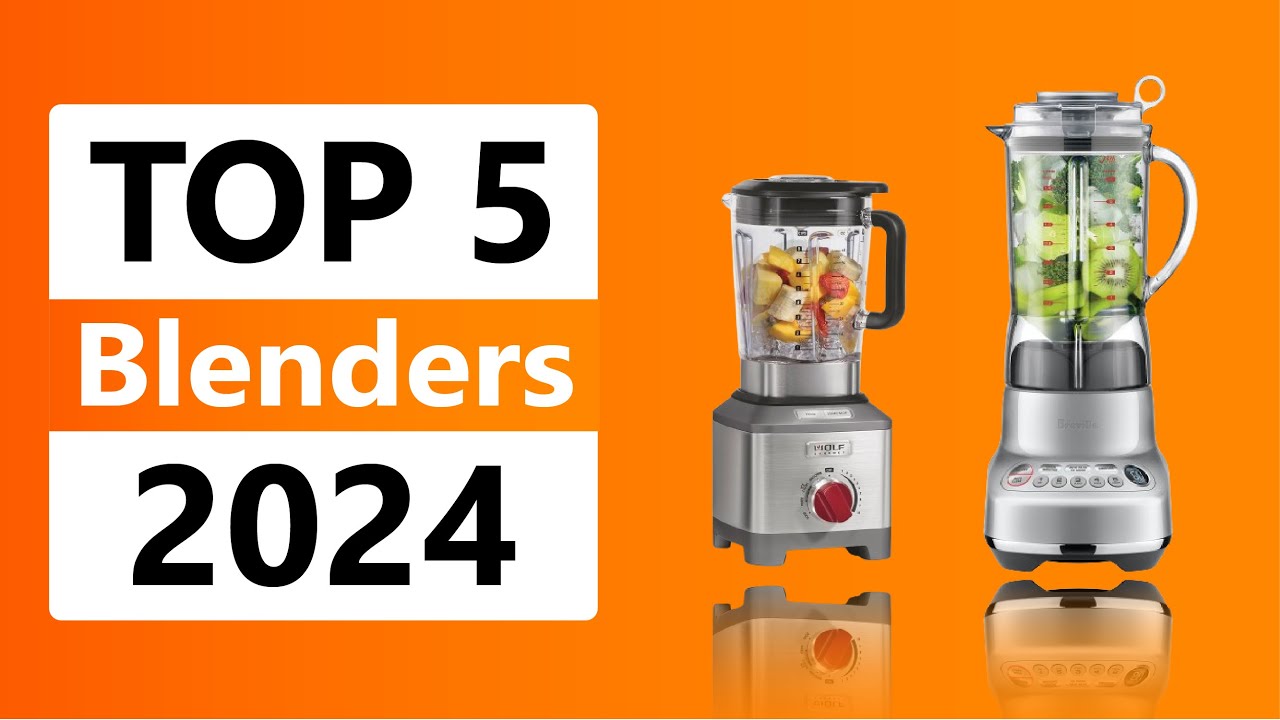 The 5 Best Blenders in 2024: Powerful Performance & Versatile Functionality