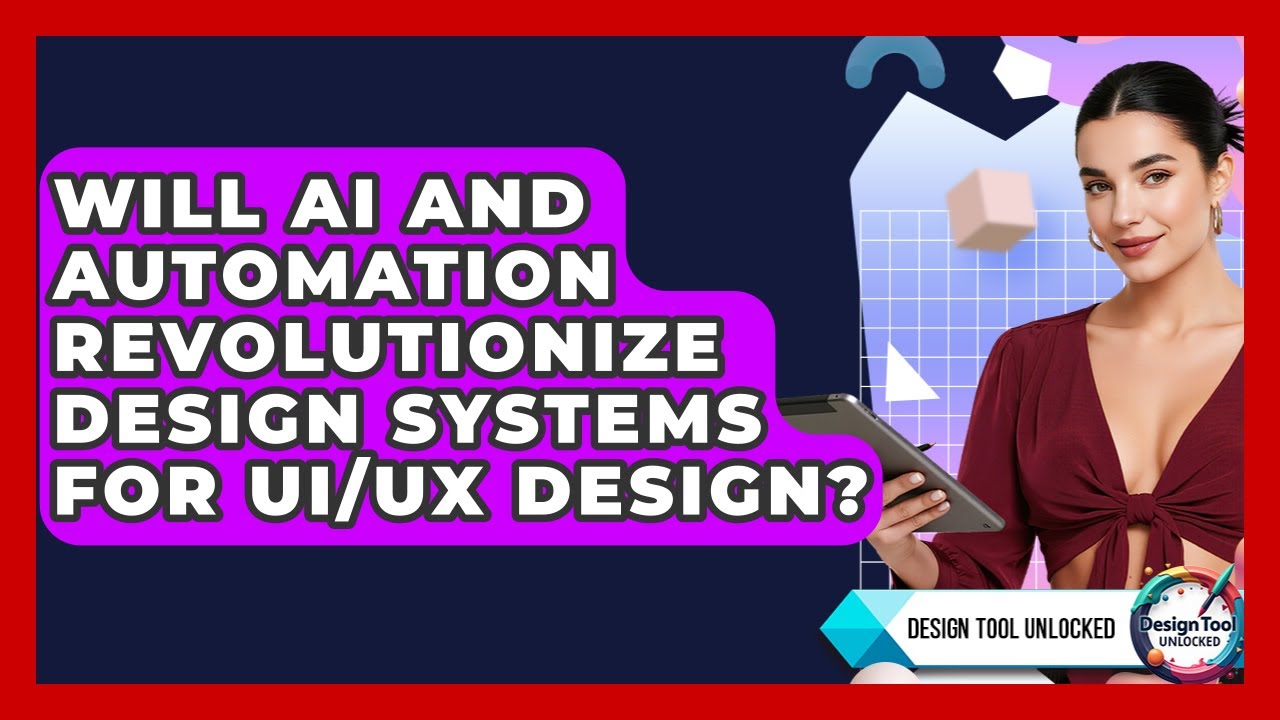 Will AI And Automation Revolutionize Design Systems For UI/UX Design? - Design Tool Unlocked