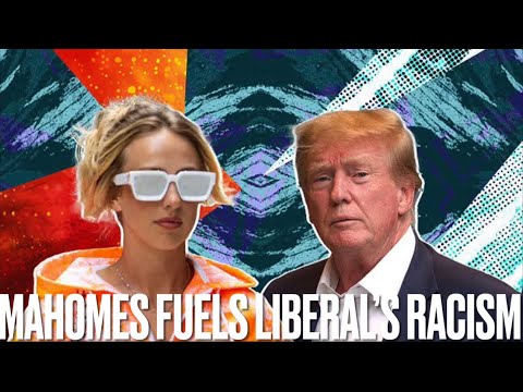 Patrick Mahomes Wife Endorses Trump Causing Democrats To Come Out As Racists