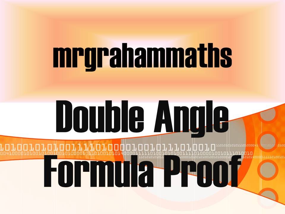 Higher Maths - Easy Proof of Double Angle Formula