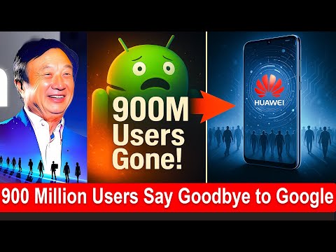 Huawei Moves Away from Android 900 Million Users Say Goodbye to Google