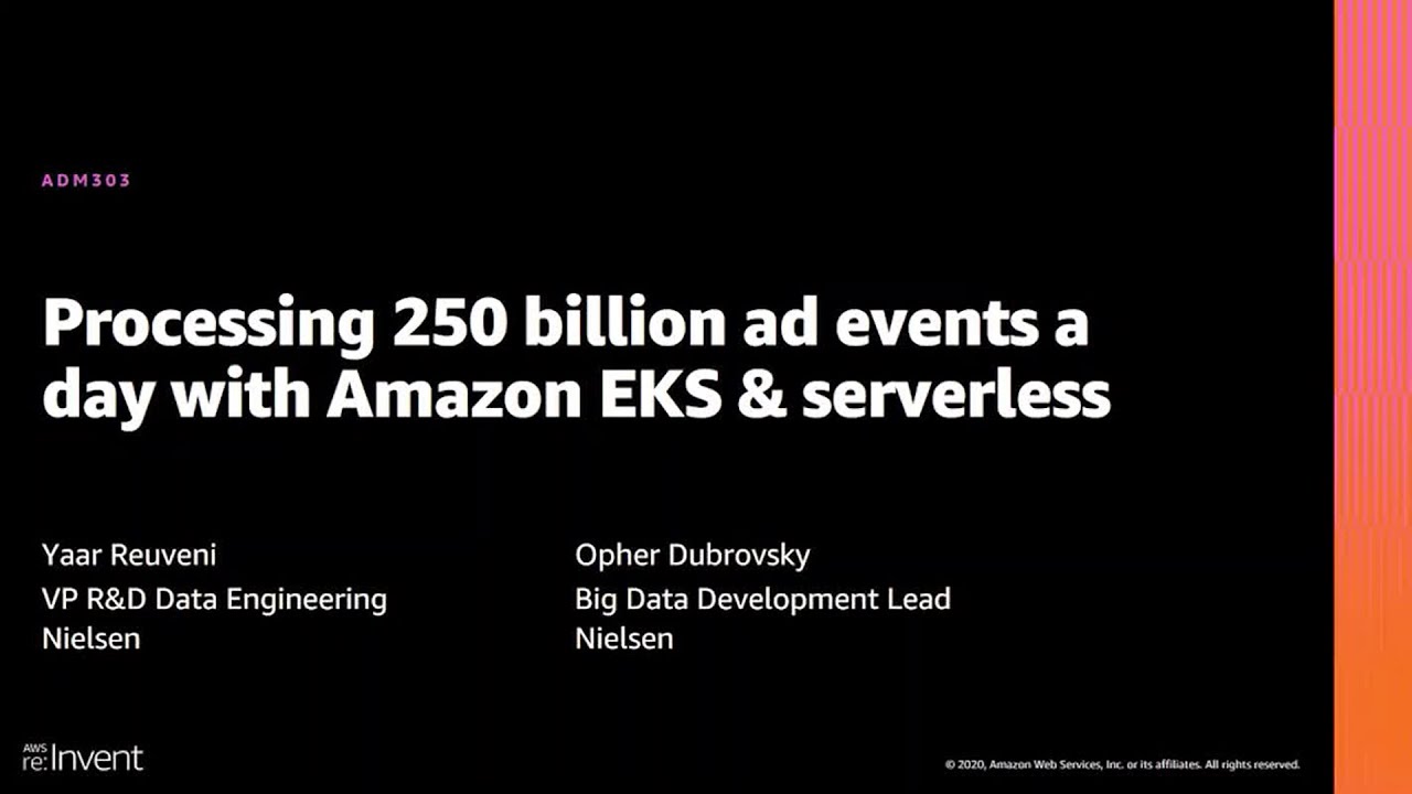 AWS re:Invent 2020: Processing 250 billion ad events a day with Amazon EKS & serverless