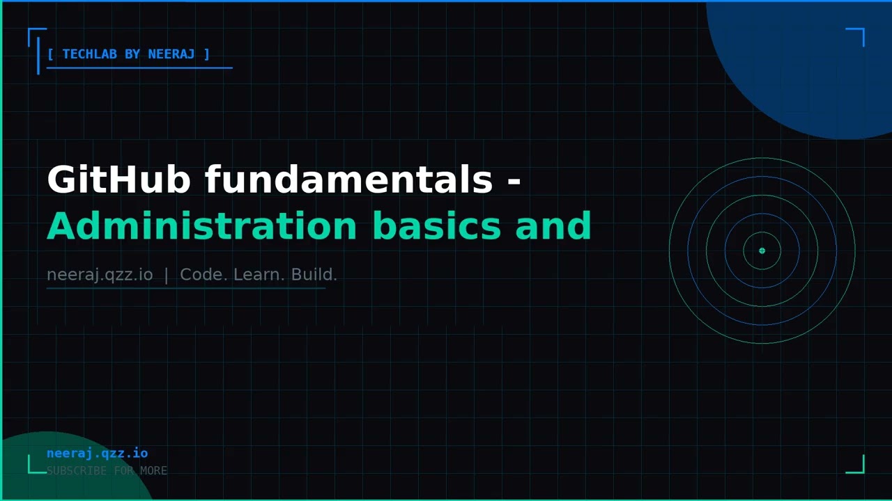 GitHub fundamentals - Administration basics and product features. | TechLab by Neeraj