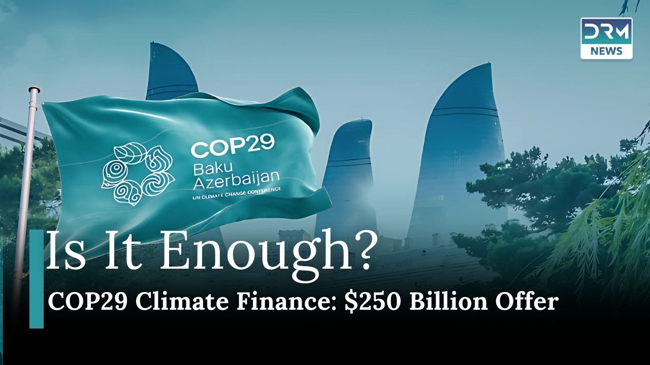 COP29 Climate Finance Deal: Reactions to $250 Billion Proposal for Developing Countries | AQ1I