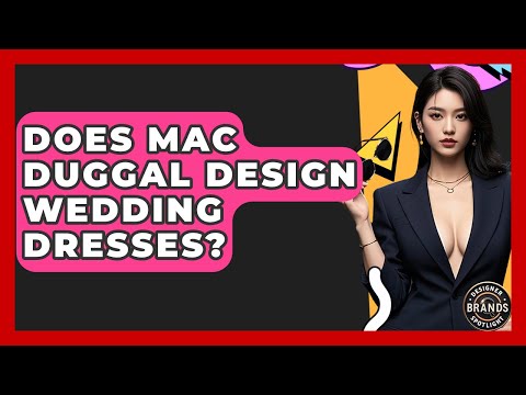 Does Mac Duggal Design Wedding Dresses? - Designer Brands Spotlight