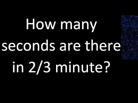How many seconds are there in 2/3 minute?
