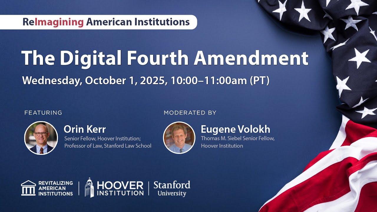 The Digital Fourth Amendment | Reimagining American Institutions | Hoover Institution
