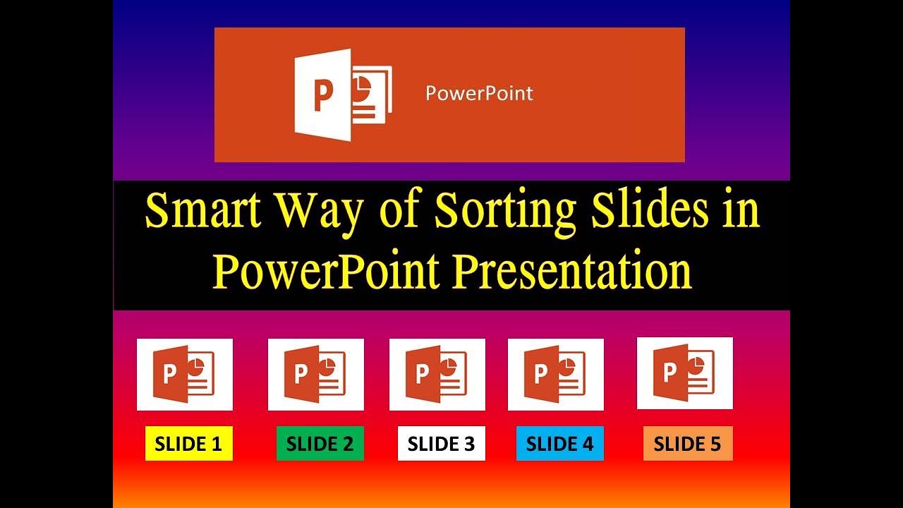 Quick and Easy Way of Sorting Slides in PowerPoint Presentation.