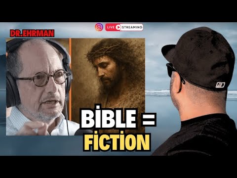 BIBLE = FICTION - Dr Ehrman - REACTION