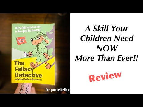 A Skill Your Children Need NOW More Than Ever!! The Fallacy Detective Review