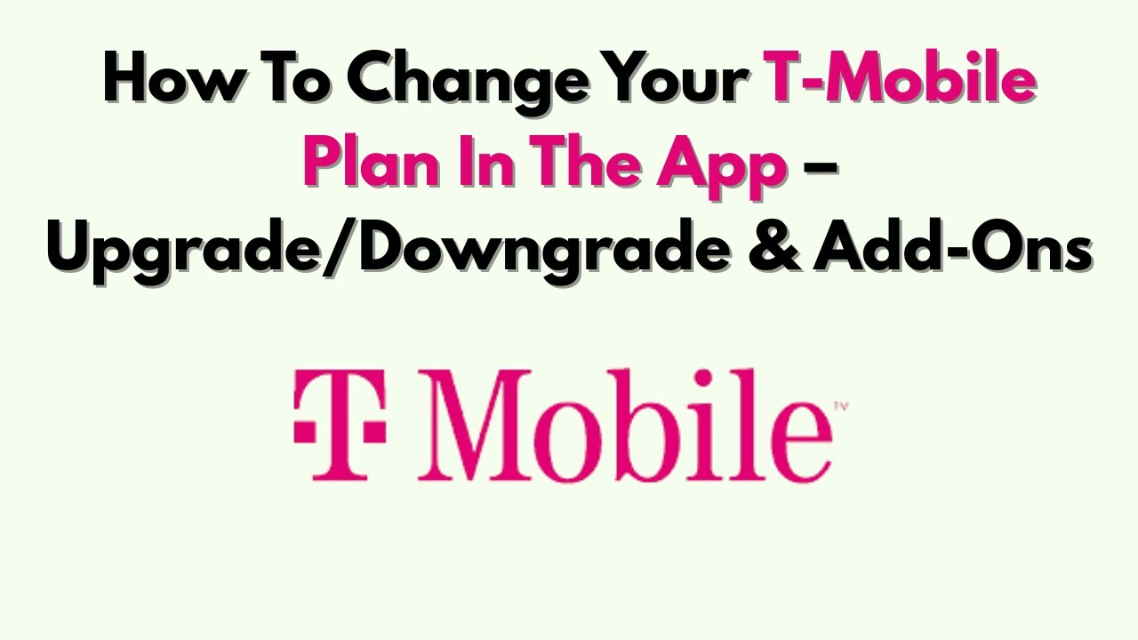 How To Change Your T-Mobile Plan In The App – Upgrade/Downgrade & Add-Ons