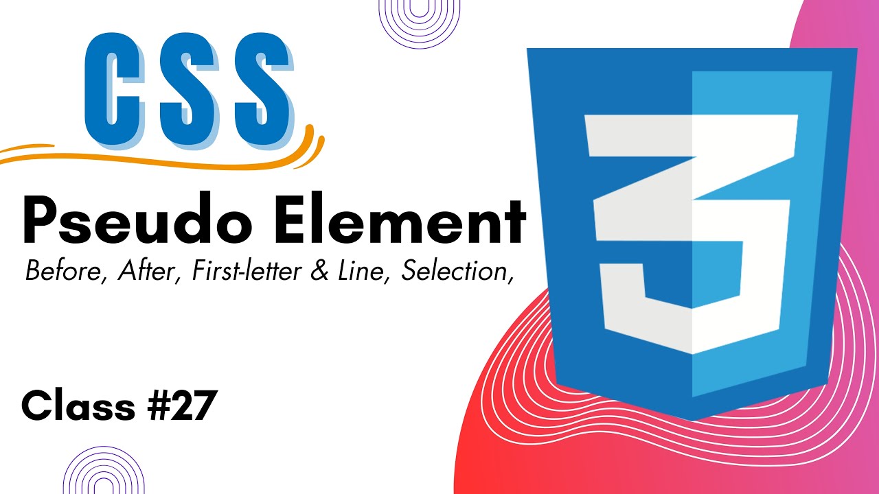 Pseudo Elements in CSS | selection, before, after, first-letter, first-line | Class 27 |CSS Tutorial