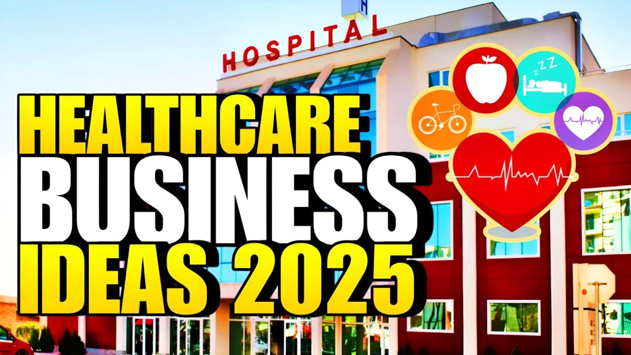 Best Healthcare Business Ideas | Healthcare Business Ideas in 2025