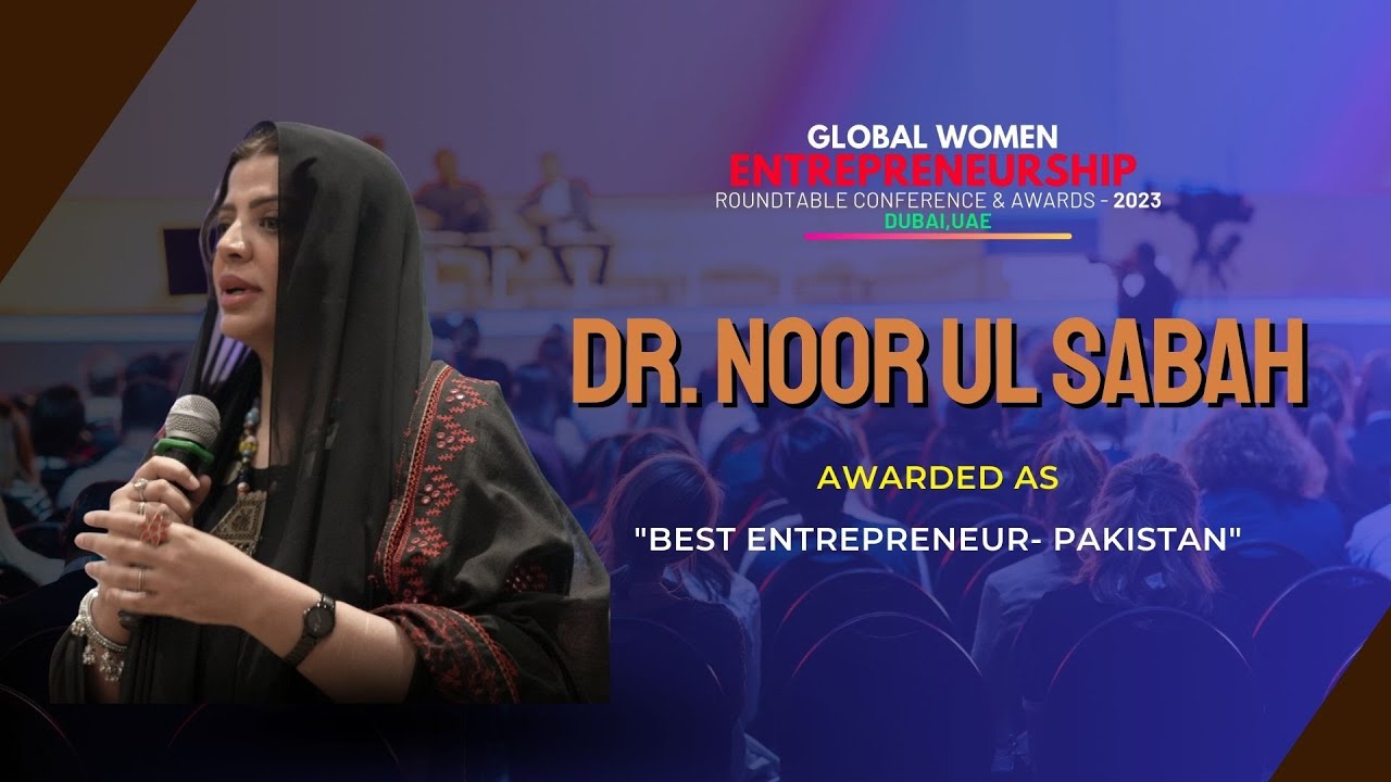 Dr. Noor ul Sabah | Best Entrepreneur- Pakistan | Global Women Entrepreneurship Awards