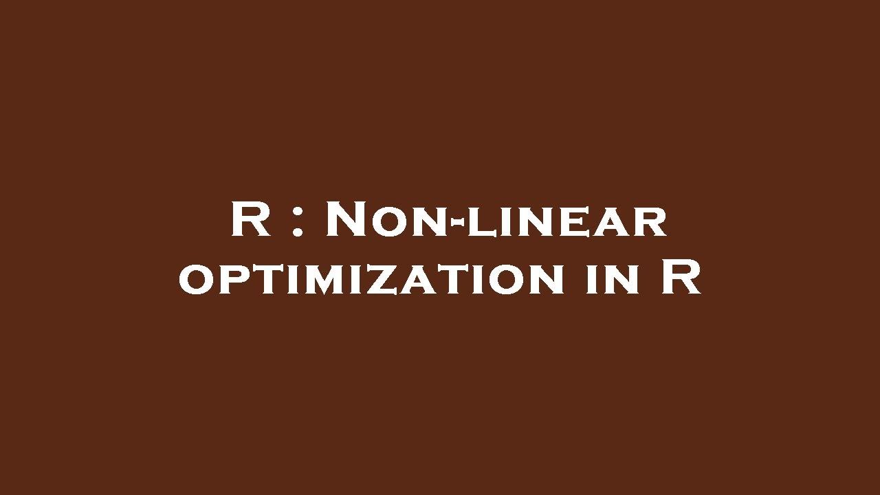 R : Non-linear optimization in R