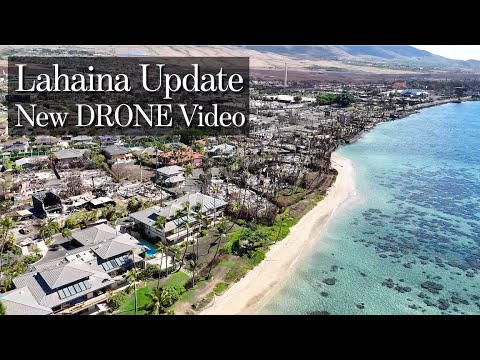 LAHAINA FIRE Recovery Update – New DRONE Video of Entire BURN-ZONE Shot ...