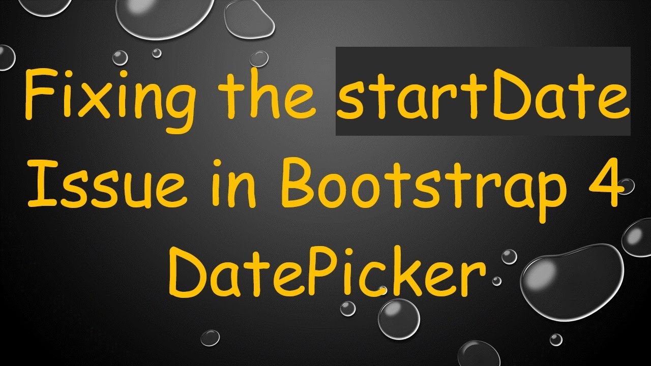 Fixing the startDate Issue in Bootstrap 4 DatePicker