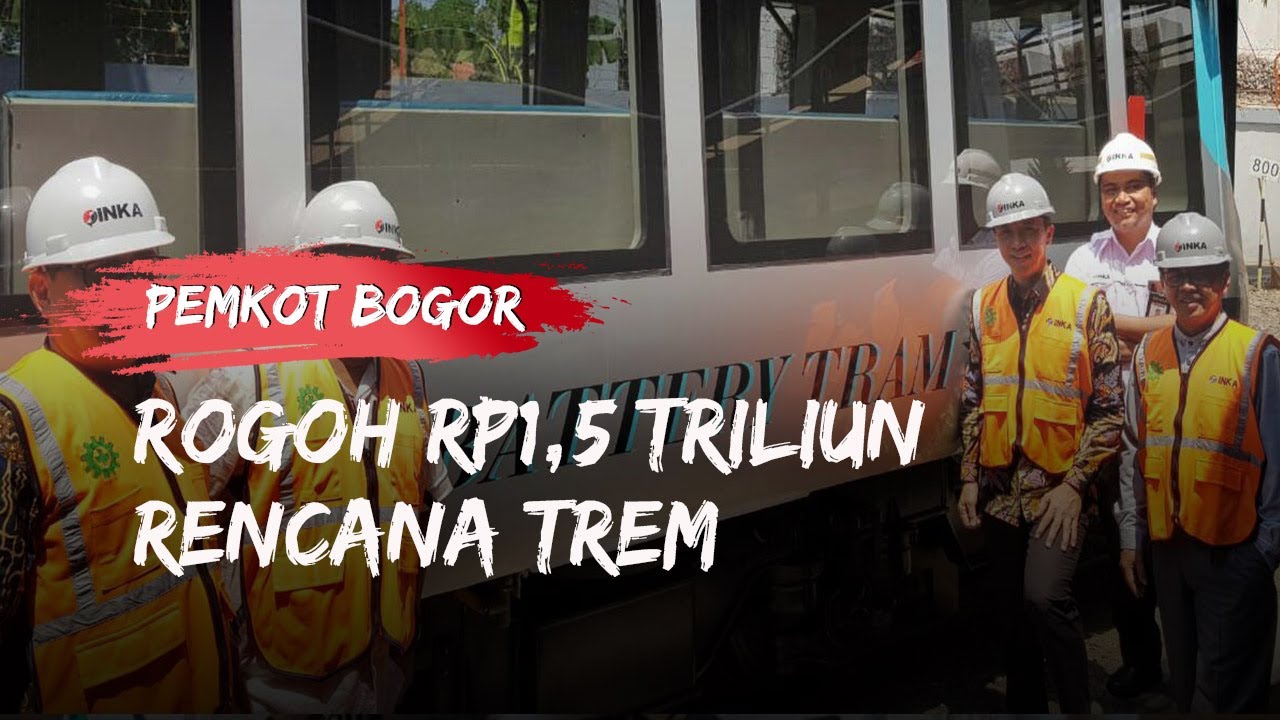 Matangkan Rencana Transportasi Trem, Pemkot Bogor Bakal Rogoh Anggaran ...