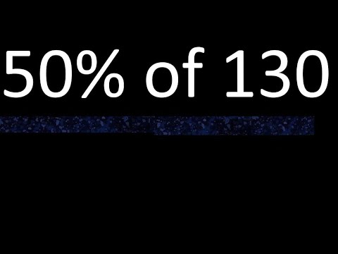 50% de 130 , percentage of a number . 50 percent of 130 . procedure