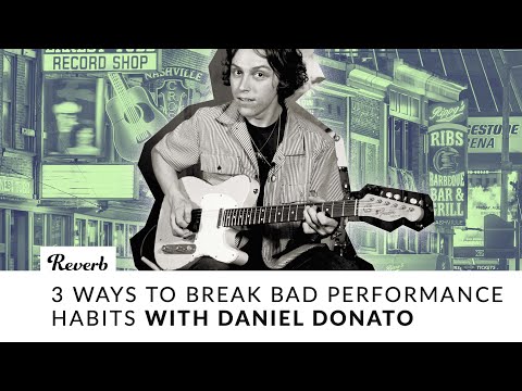 3 Ways to Break Bad Performance Habits with Daniel Donato | Reverb Learn to Play Guitar
